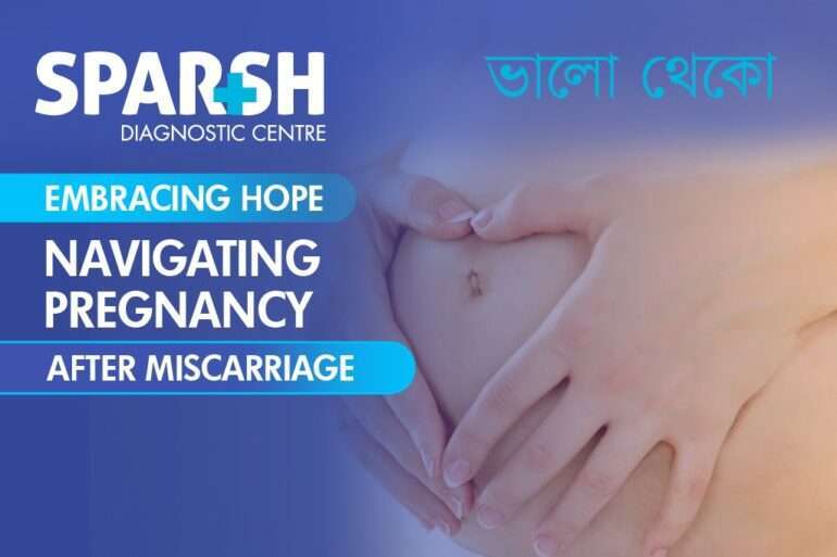Embracing Hope Navigating Pregnancy After Miscarriage Sparsh