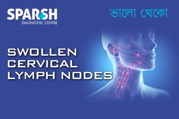 Swollen cervical lymph nodes - Sparsh Diagnostic Center