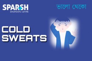 Cold Sweats - Sparsh Diagnostic Center