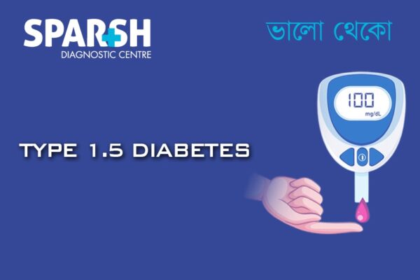 Type 1.5 Diabetes - Sparsh Diagnostic Center