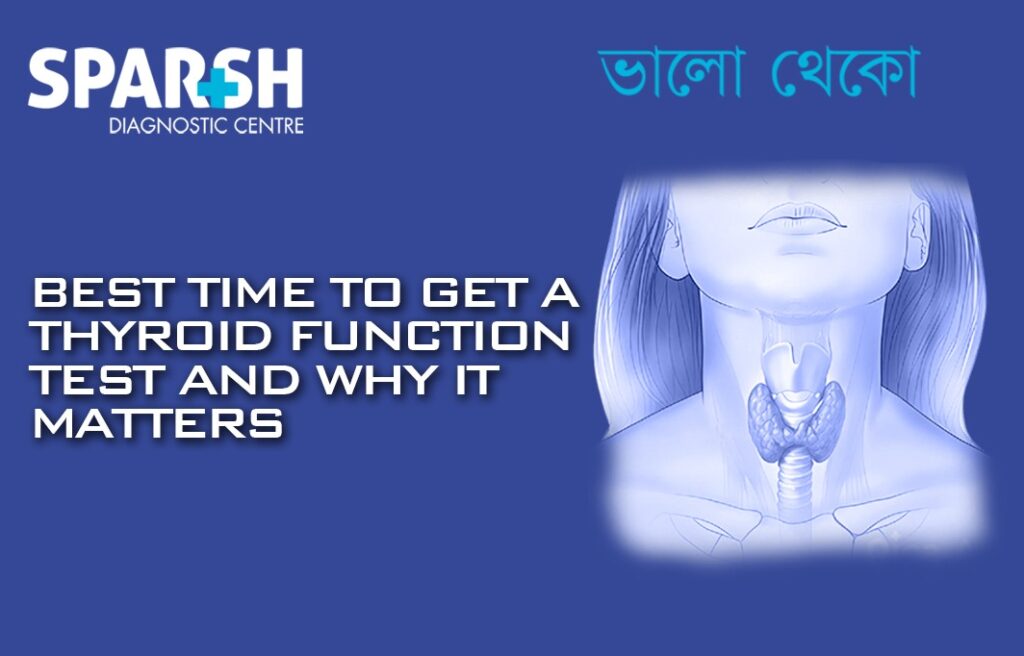 Best Time to Get a Thyroid Function Test and Why It Matters - Sparsh ...