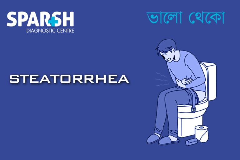 Steatorrhea - Sparsh Diagnostic Center